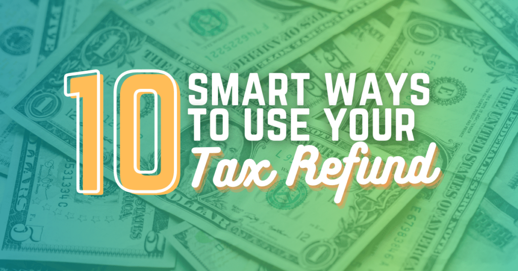 Smart Ways to Use Your Tax Refund | Net Pay Advance